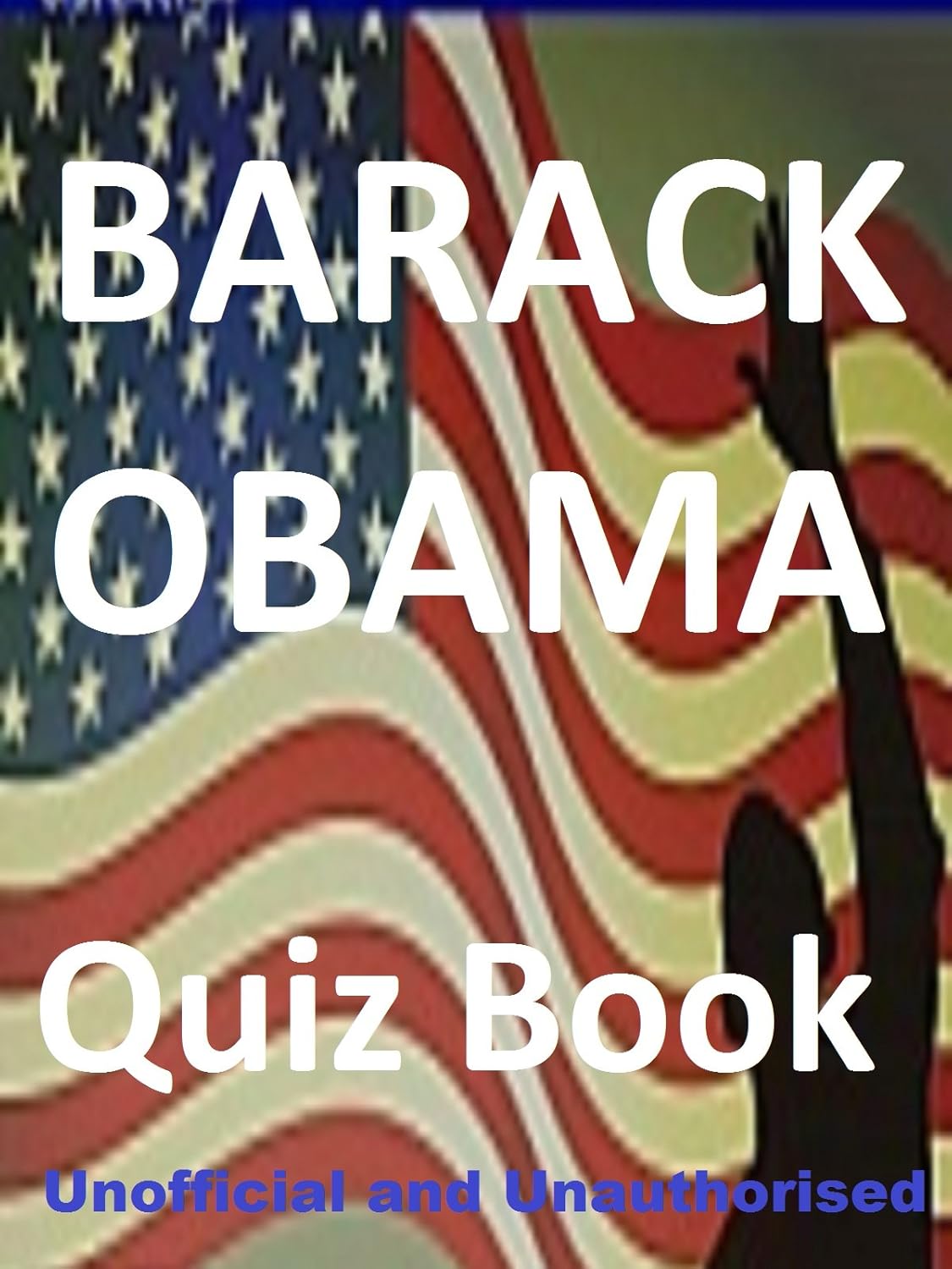 The Unofficial Barack Obama Quiz Book - Kindle edition by James, Tom ...