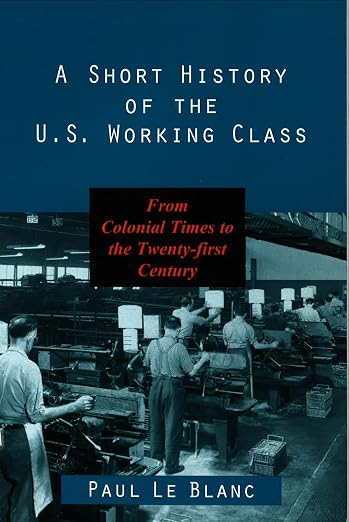 A Short History of the U.S. Working Class: From Colonial Times to the ...