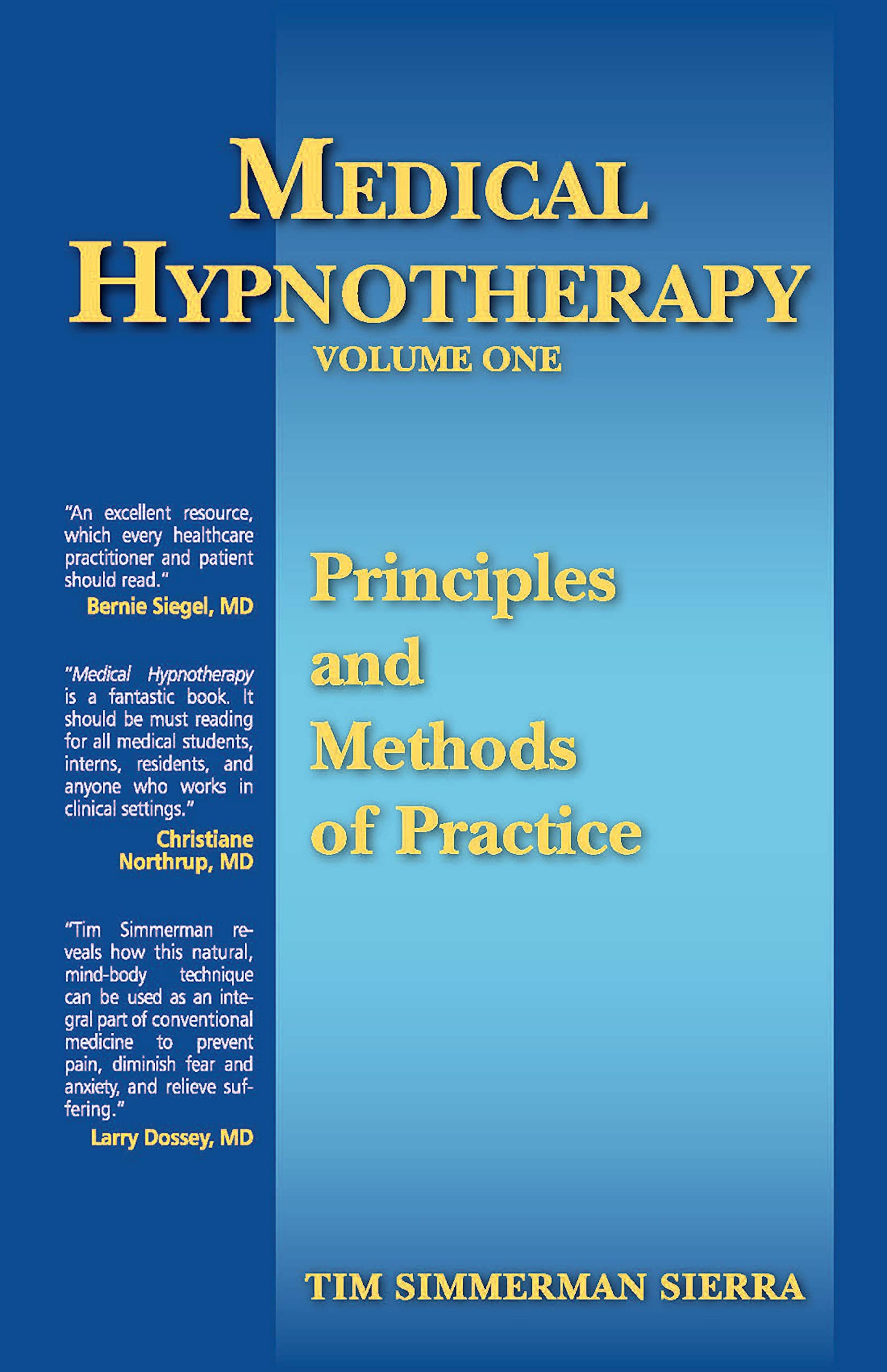 Medical Hypnotherapy, Vol. 1, Principles and Methods of Practice: Tim ...
