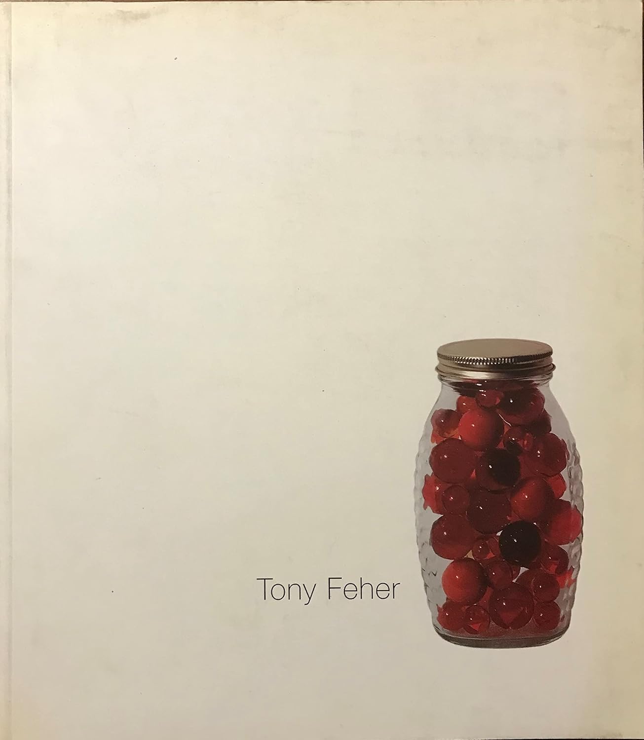 Tony Feher: Lindell, John, Feher, Tony, Weinberg, Adam D., Arning, Bill ...