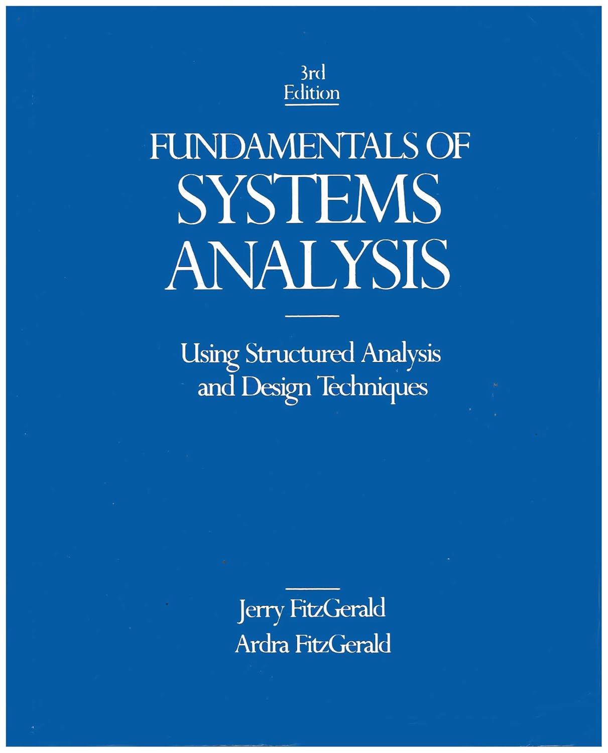 Fundamentals of Systems Analysis: Using Structured Analysis and Design Techniques (Wiley Series ...