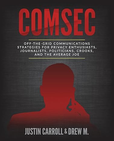 ComSec: Off-The-Grid Communication Strategies for Privacy Enthusiasts ...