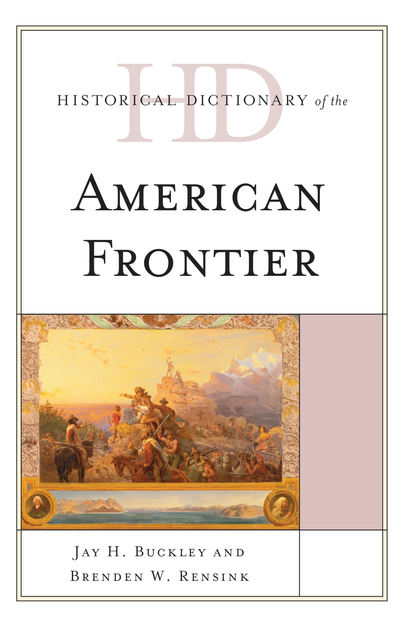 Historical Dictionary of the American Frontier (Historical Dictionaries ...