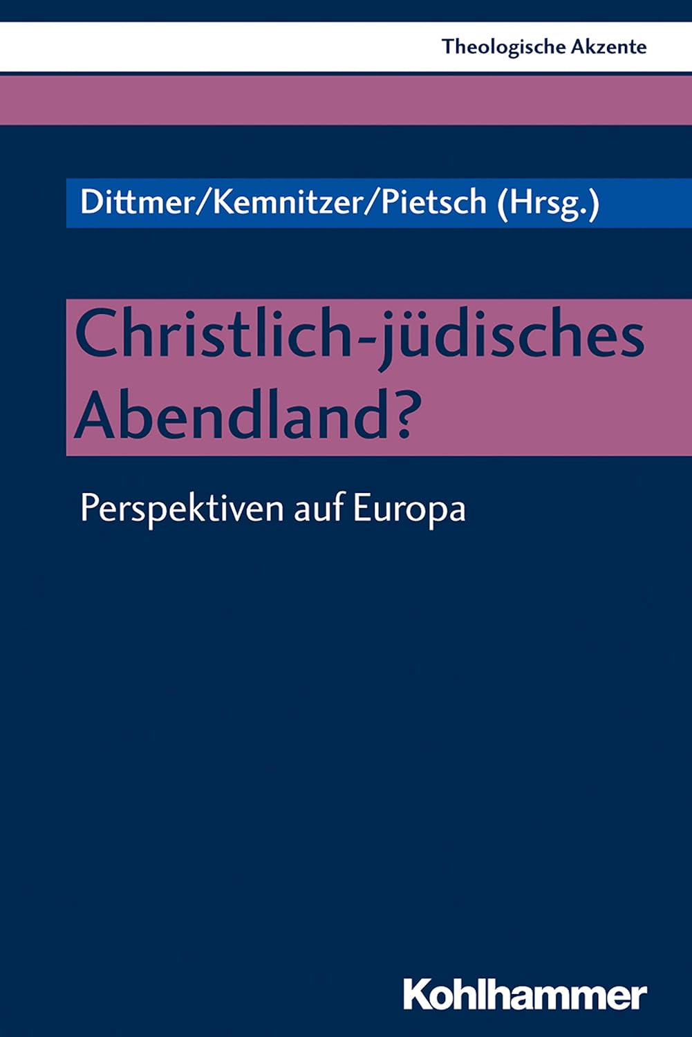 Christlich-jüdisches Abendland?: Perspektiven auf Europa (Theologische ...
