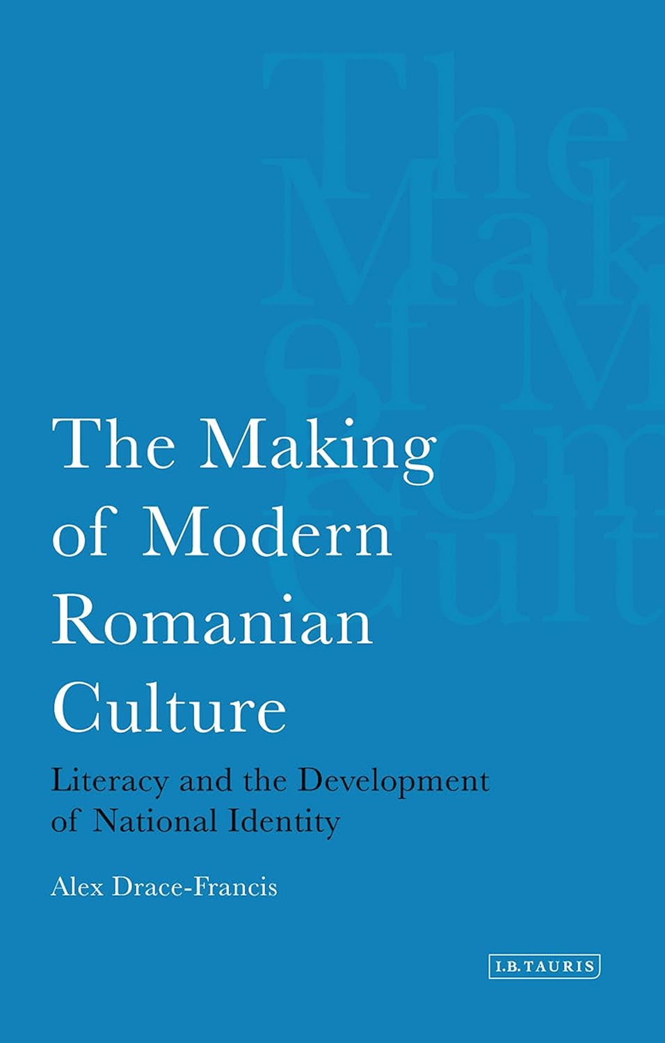 Making of Modern Romanian Culture: Literacy and the Development of ...