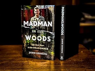Madman in the Woods: Life Next Door to the Unabomber: Gehring, Jamie ...