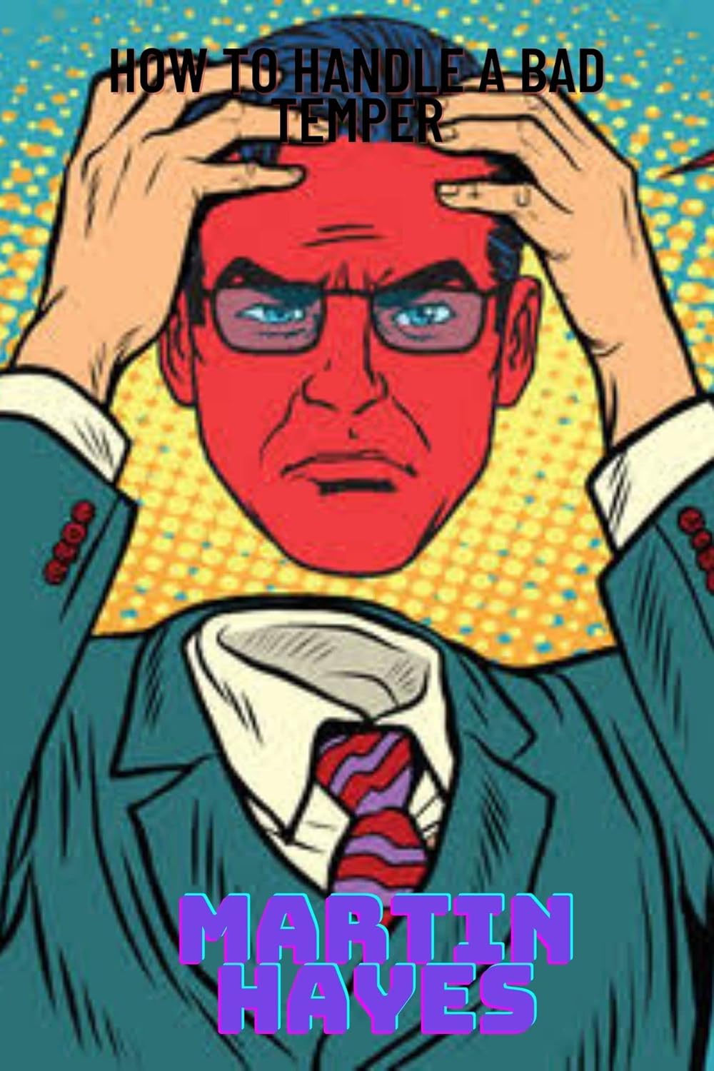 Amazon.com: How to handle a bad temper: Be a better person, experience ...