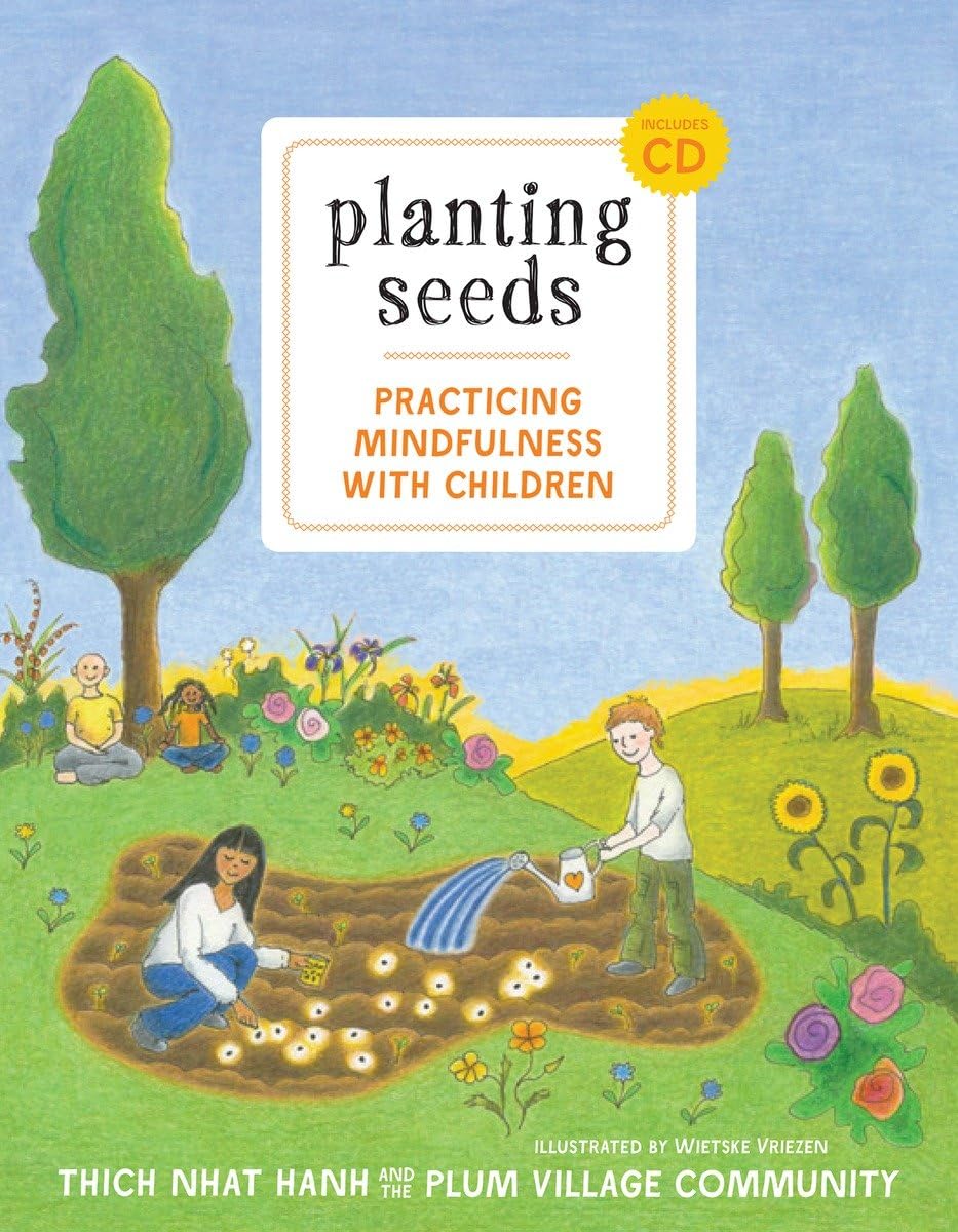 Planting Seeds: Practicing Mindfulness with Children: Nhat Hanh, Thich ...