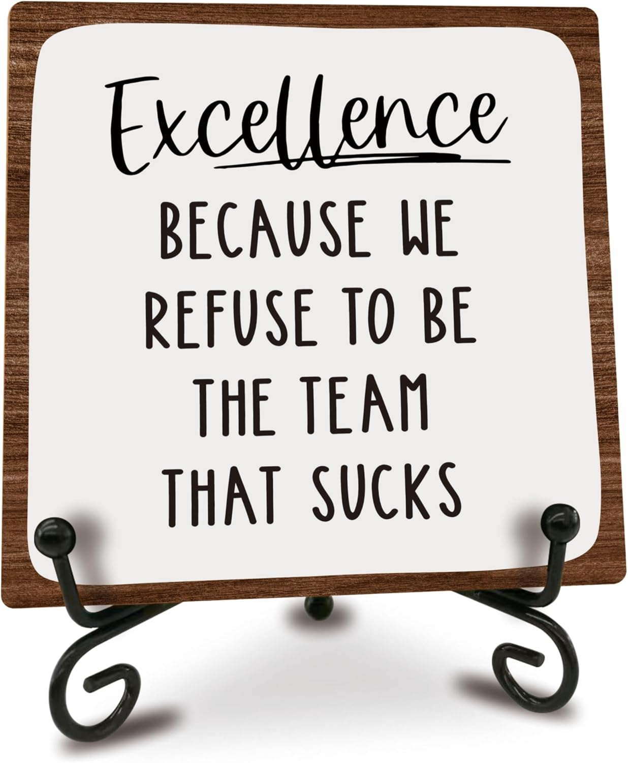 Amazon.com: 5" Wooden Sign Gift - Excellence Because We Refuse To Be ...