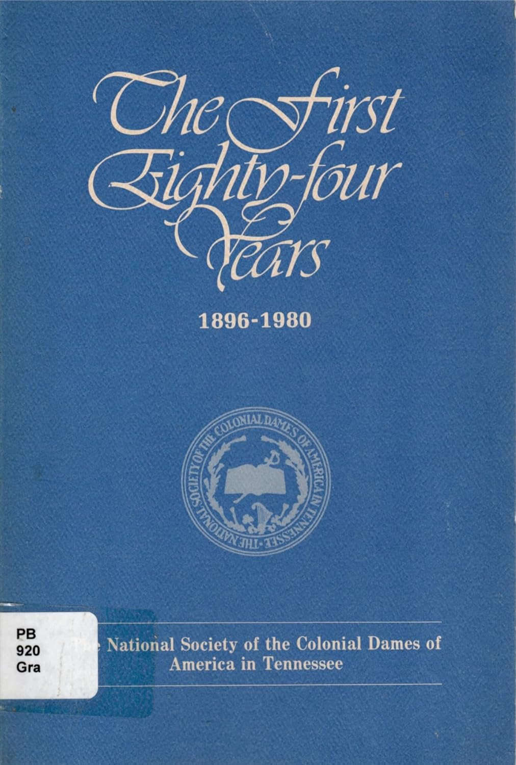 The First Eighty-Four Years 1896-1980: Graham, Eleanor and Bevill ...