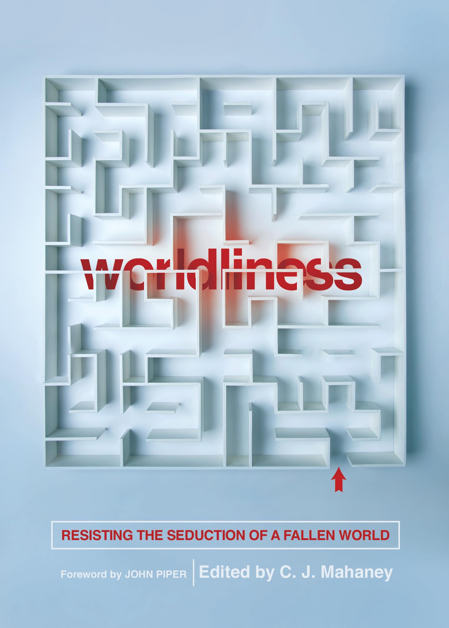 Worldliness: Resisting the Seduction of a Fallen World (Redesign ...