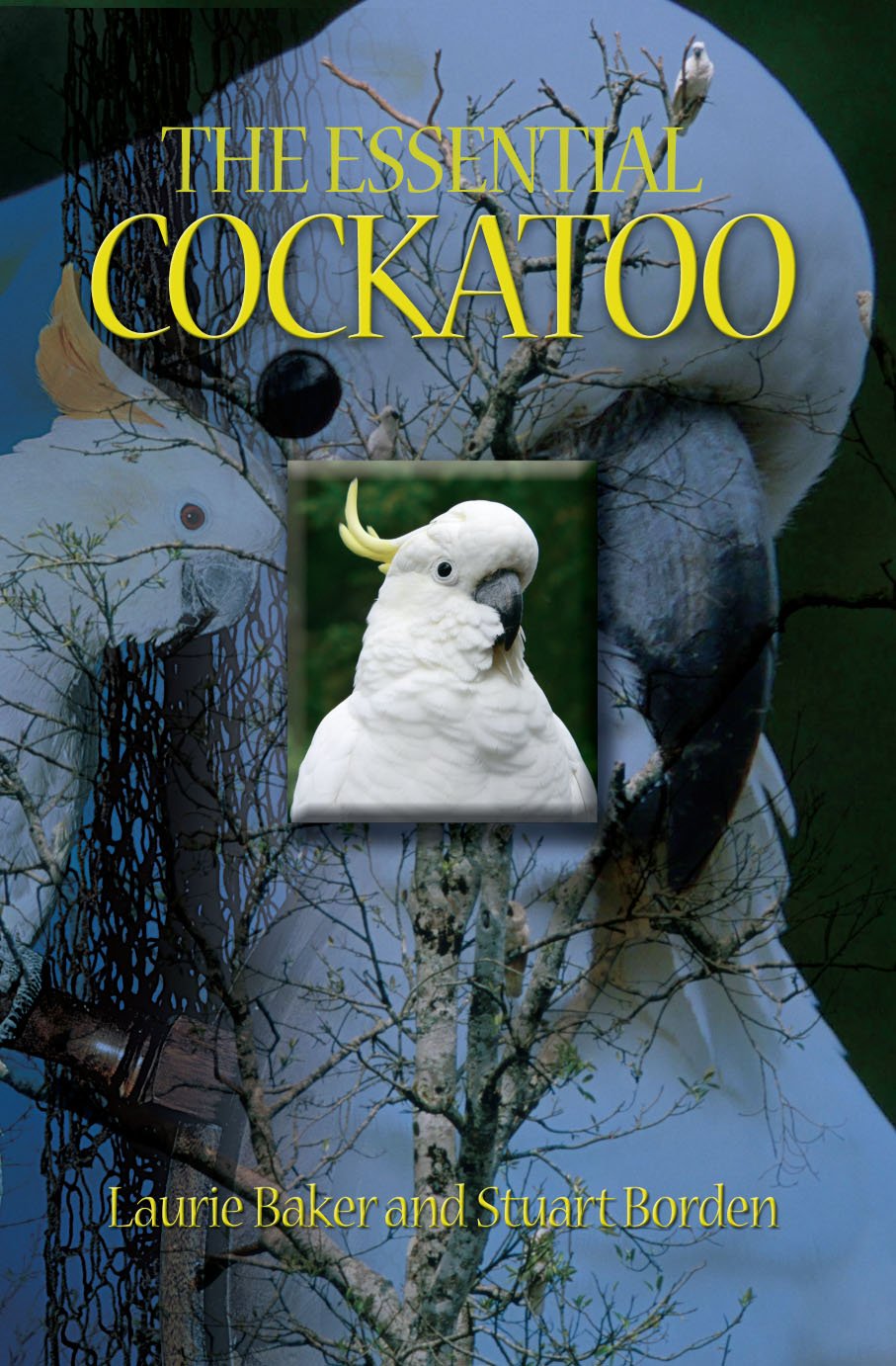 The Essential Cockatoo: Laurie Baker, Stuart Borden: 9780910335089 ...