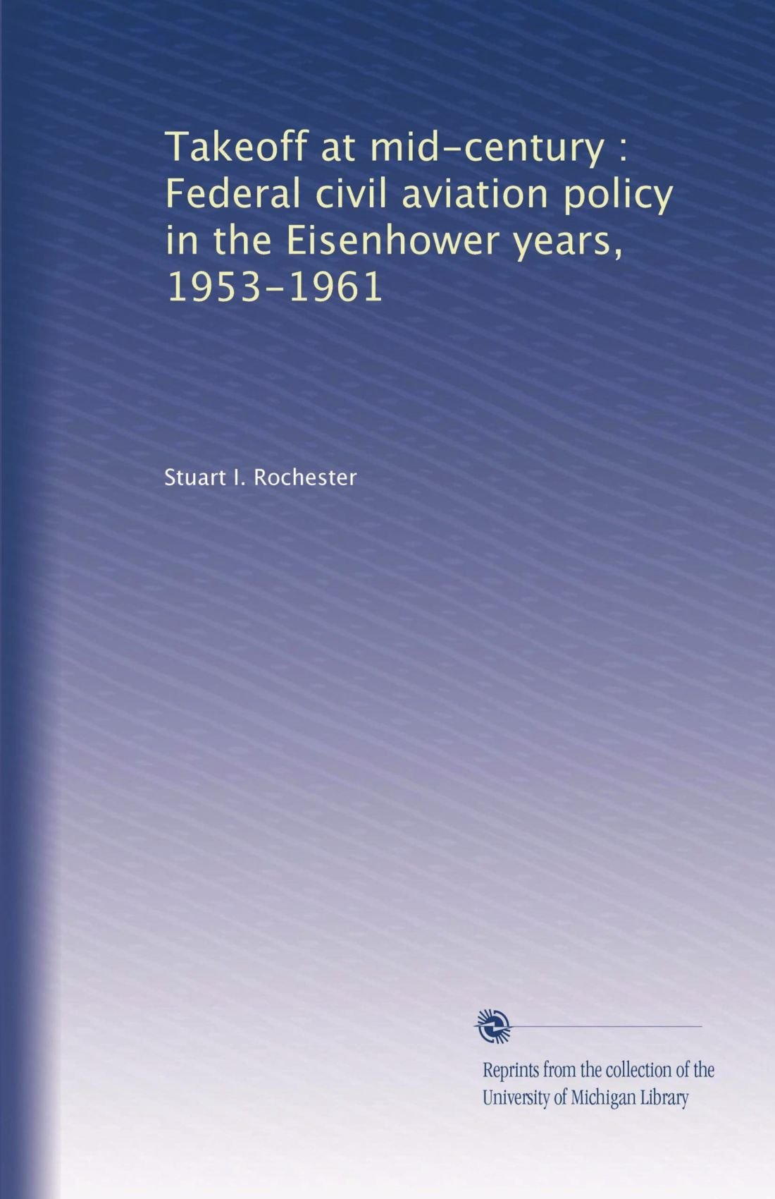 Amazon.com: Takeoff at mid-century : Federal civil aviation policy in ...