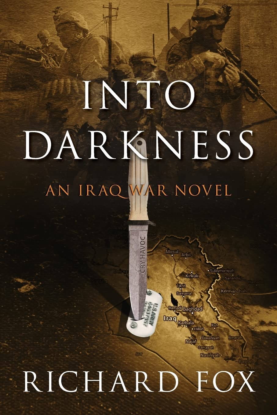 Amazon.com: Into Darkness: An Iraq War Novel: 9781491089811: Fox ...