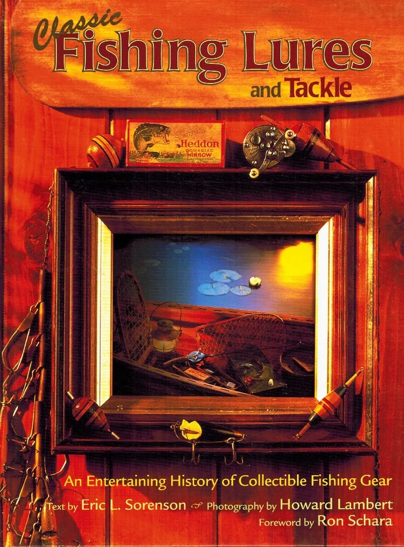 Classic Fishing Lures and Tackle: An Entertaining History of ...
