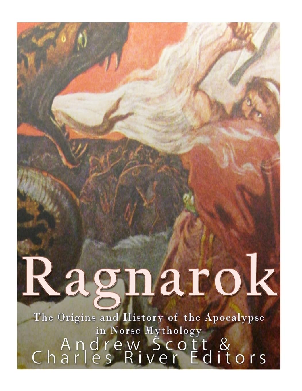 Ragnarok: The Origins and History of the Apocalypse in Norse Mythology ...