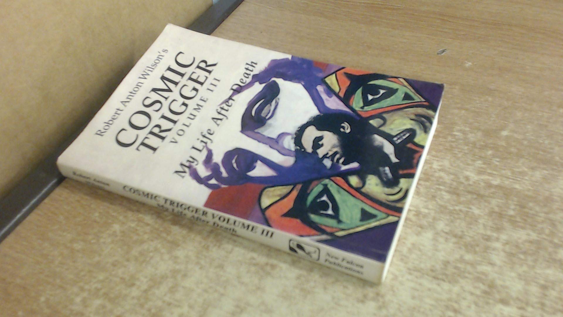 Cosmic Trigger III : My Life After Death: Wilson, Robert Anton ...