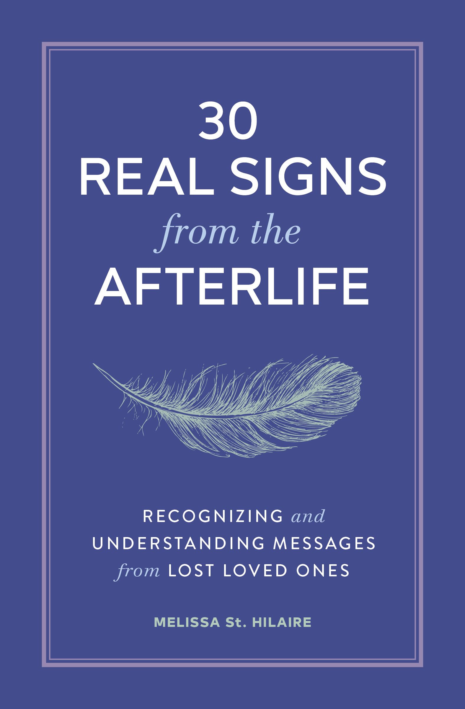 30 Real Signs from the Afterlife: Recognizing and Understanding ...