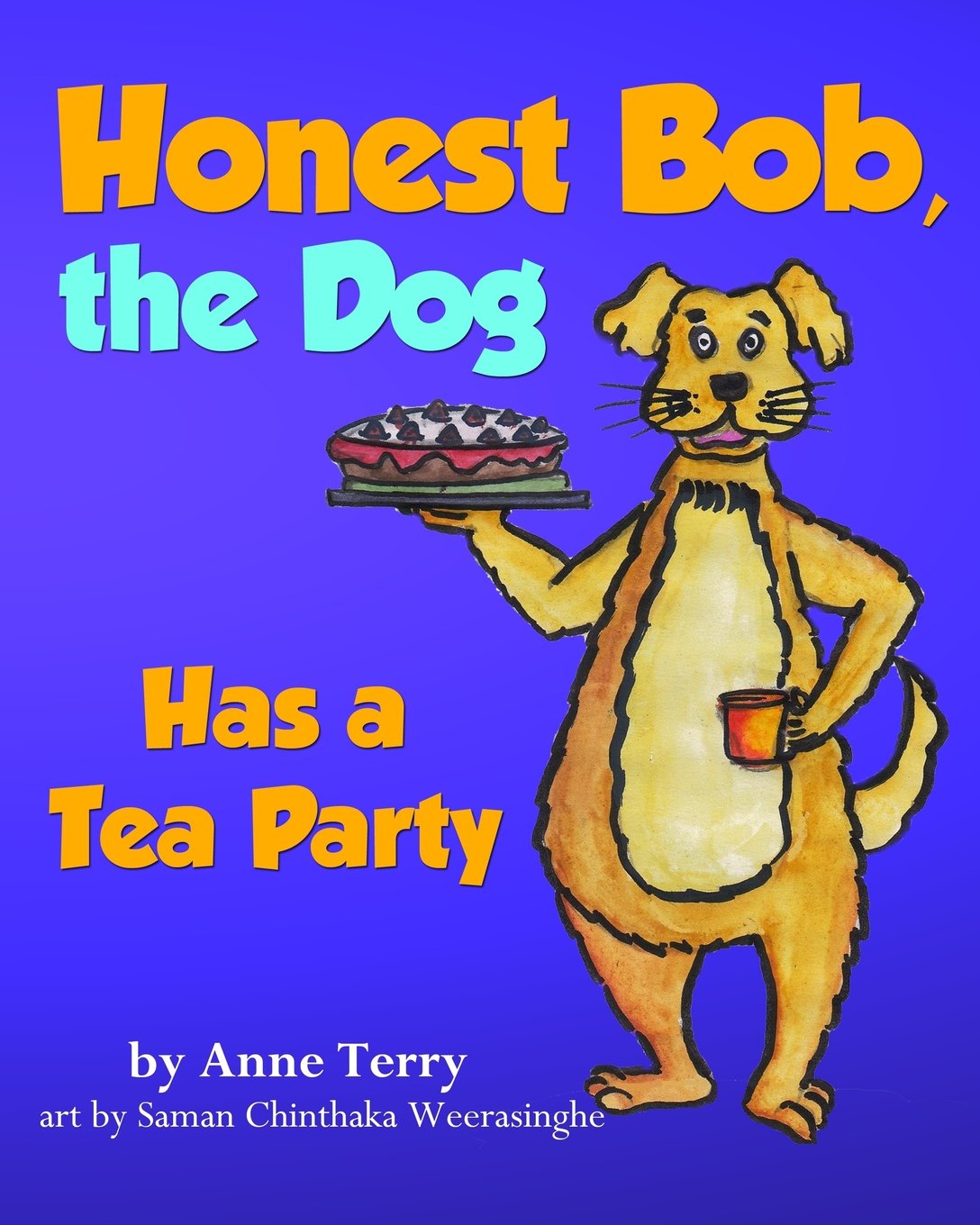 Honest Bob, The Dog Has a Tea Party: Terry, Anne: 9781939860071: Amazon ...
