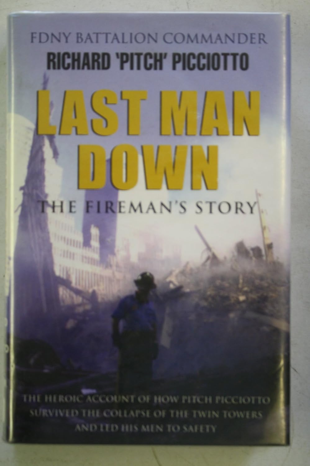 Last Man Down: A Firefighter's Story of Survival and Escape from the ...
