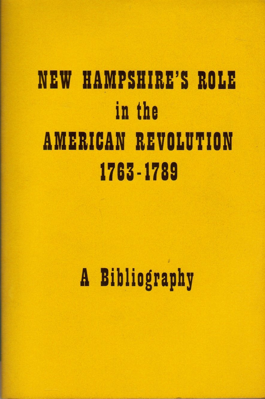 New Hampshire's Role In the American Revolution 1763-1789: A ...