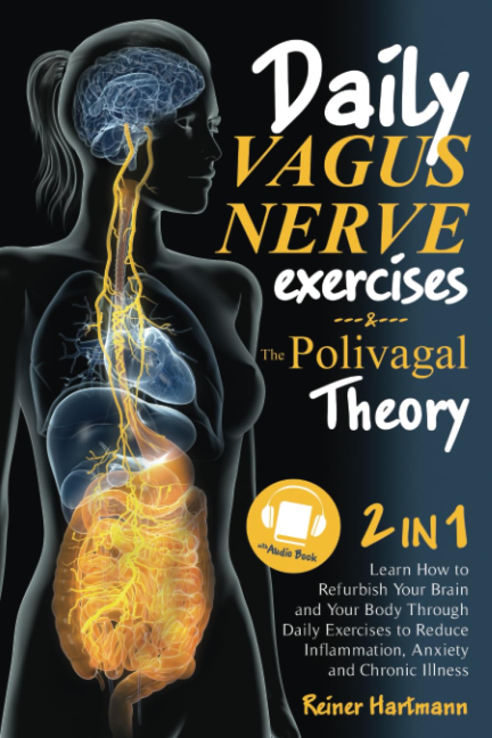 The Polivagal Theory & Daily Vagus Nerve Exercises: 2 in 1: Learn How ...