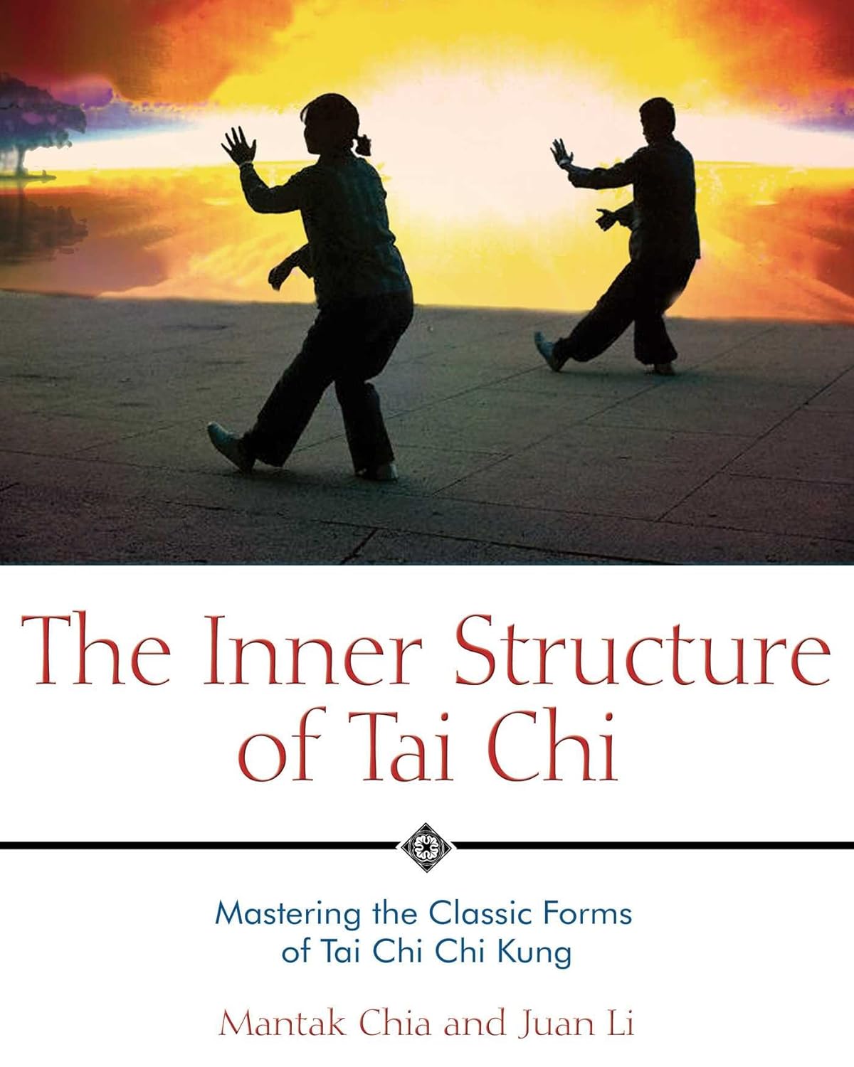 Amazon.com: The Inner Structure of Tai Chi: Mastering the Classic Forms ...