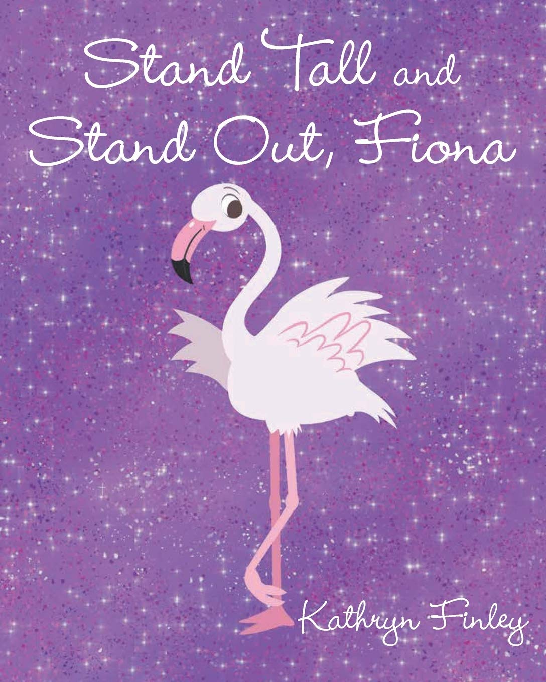 Stand Tall and Stand Out, Fiona: Finley, Kathryn: 9781643009377: Amazon ...