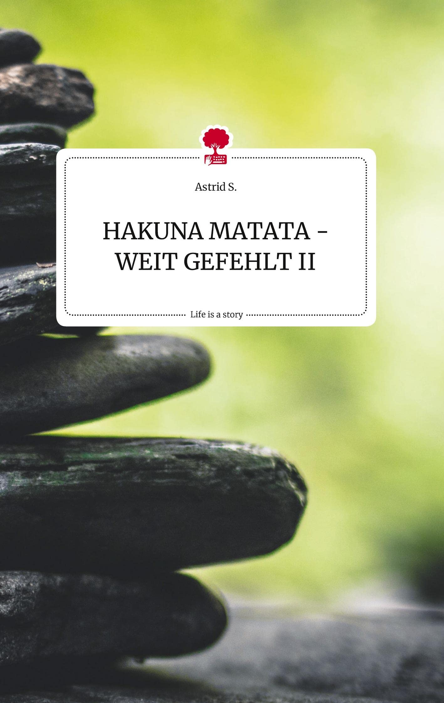 HAKUNA MATATA - WEIT GEFEHLT II. Life is a Story - story.one : S ...