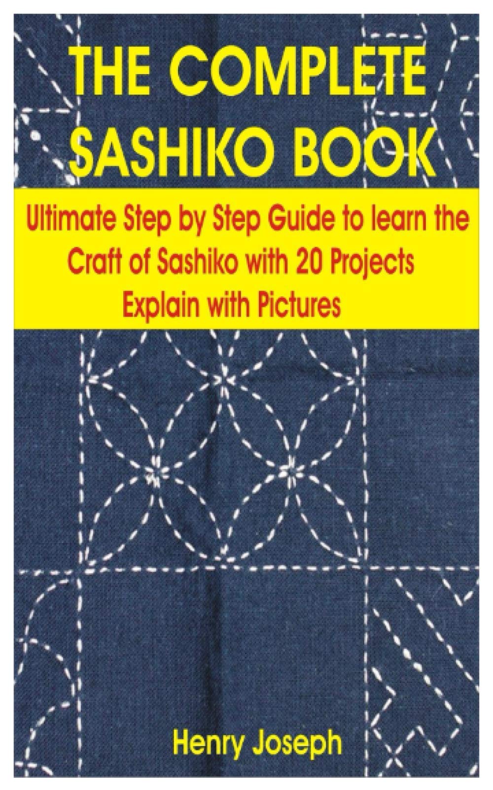 Buy The Complete Sashiko Book: Ultimate step by step Guide to learn the ...