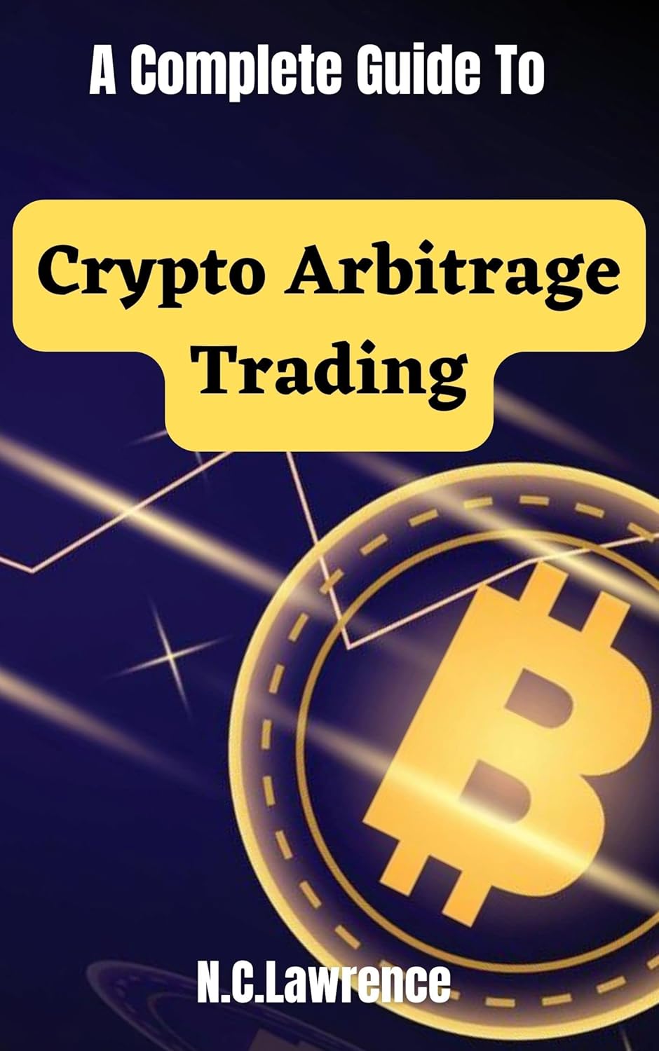 Amazon.com: Complete and Comprehensive Guide To Crypto Arbitrage ...