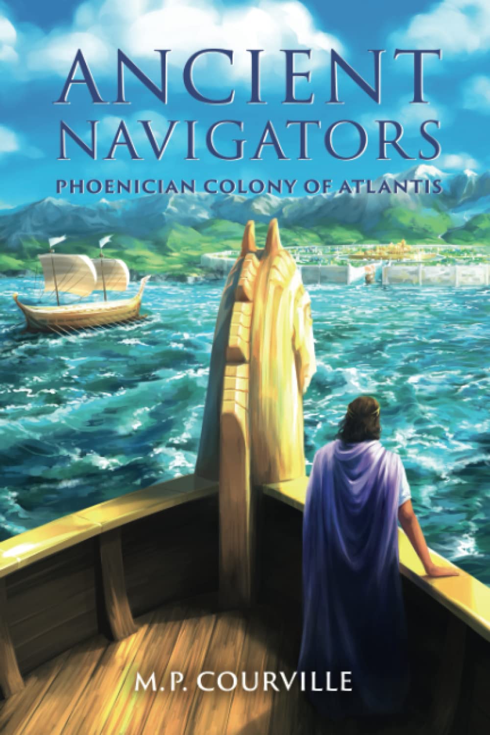 Ancient Navigators: Phoenician Colony of Atlantis: Courville, Matthew P ...