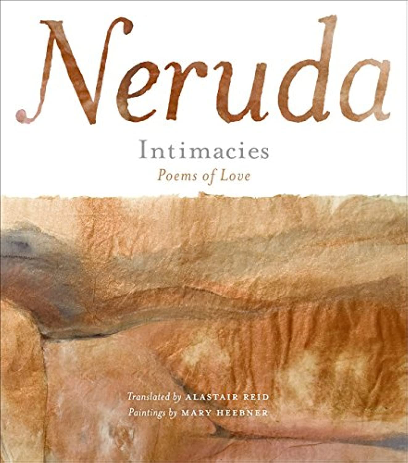 Intimacies: Poems of Love: Neruda, Pablo, Heebner, Mary: 9780061492167 ...