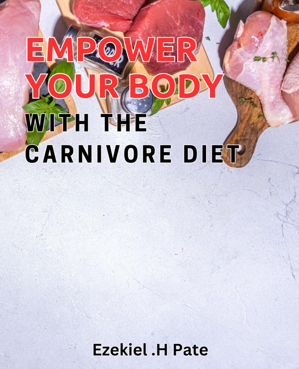 Empower Your Body with the Carnivore Diet: Transform Your Health and ...