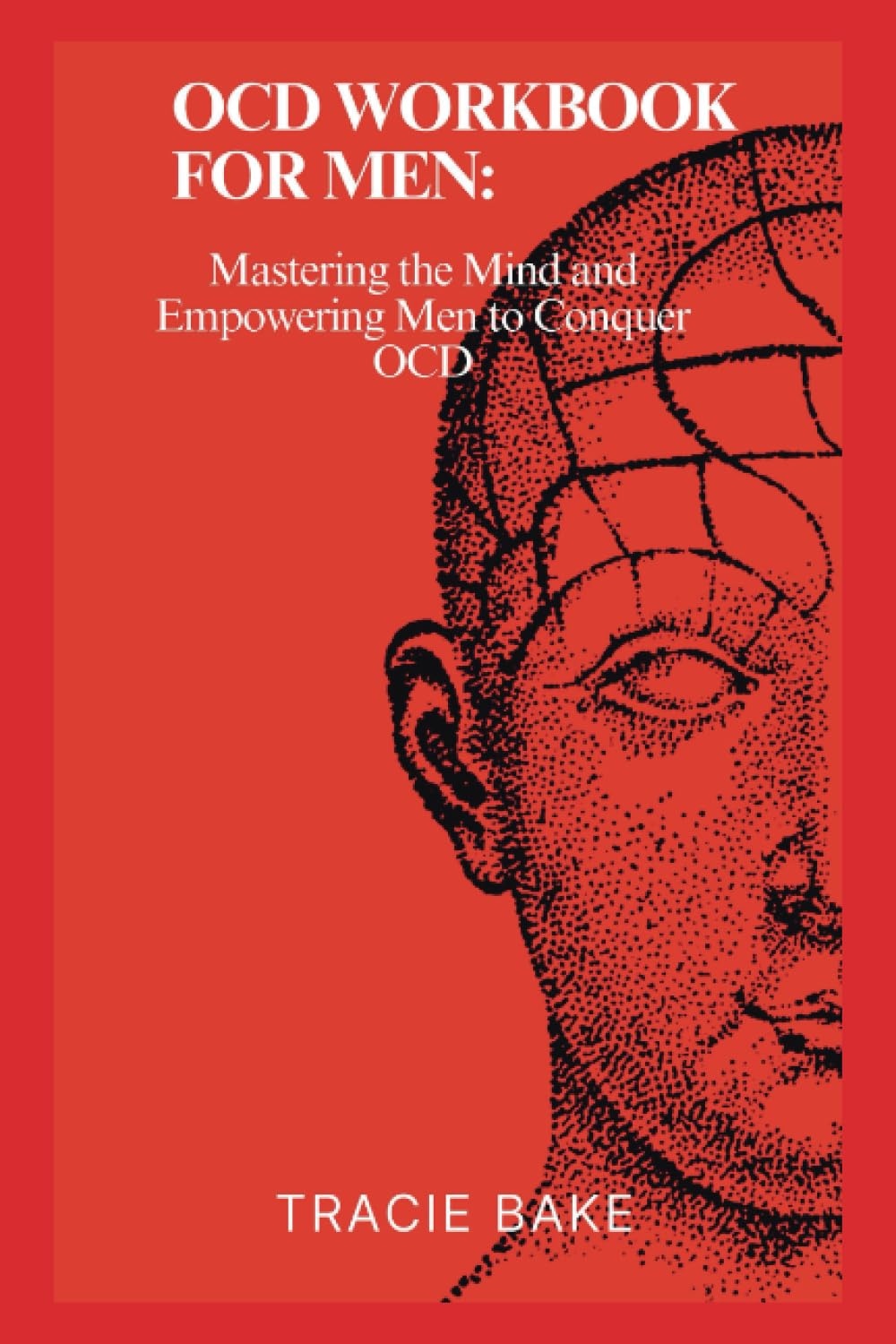 OCD WORKBOOK FOR MEN: Mastering the Mind and Empowering Men to Conquer ...