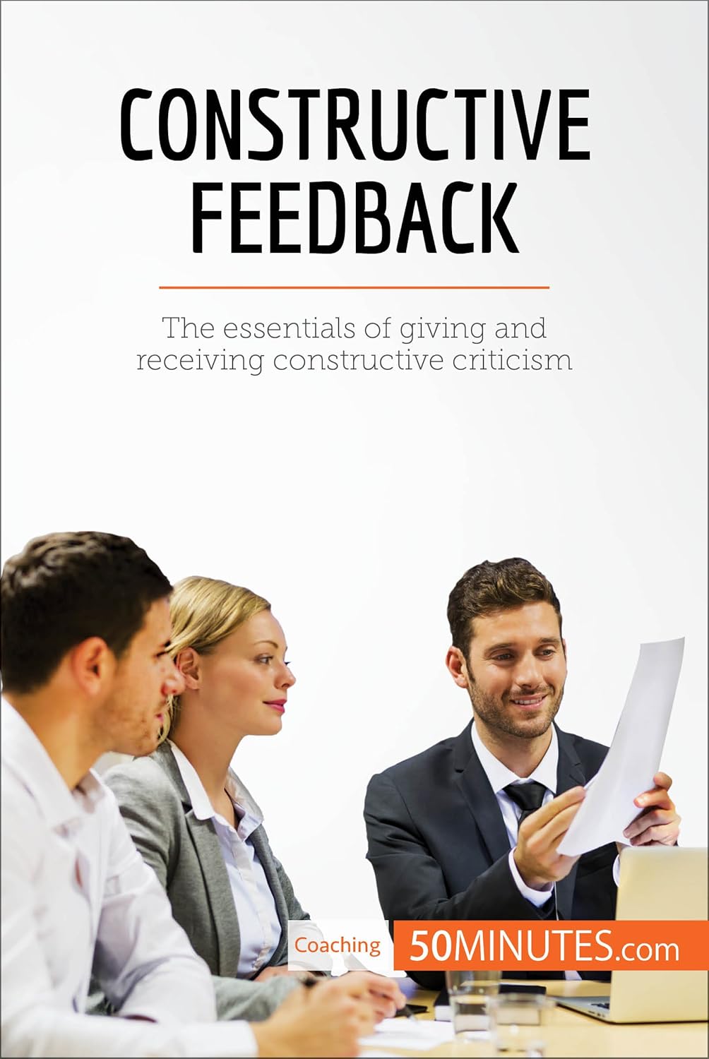 Constructive Feedback: The essentials of giving and receiving ...
