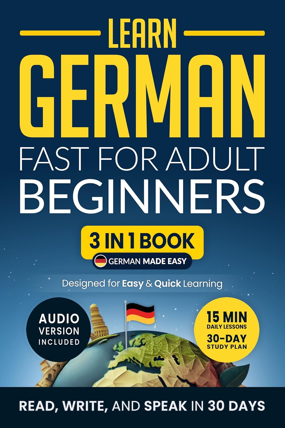 Learn German Fast for Adult Beginners: 3-in-1 Workbook: Speak German in ...