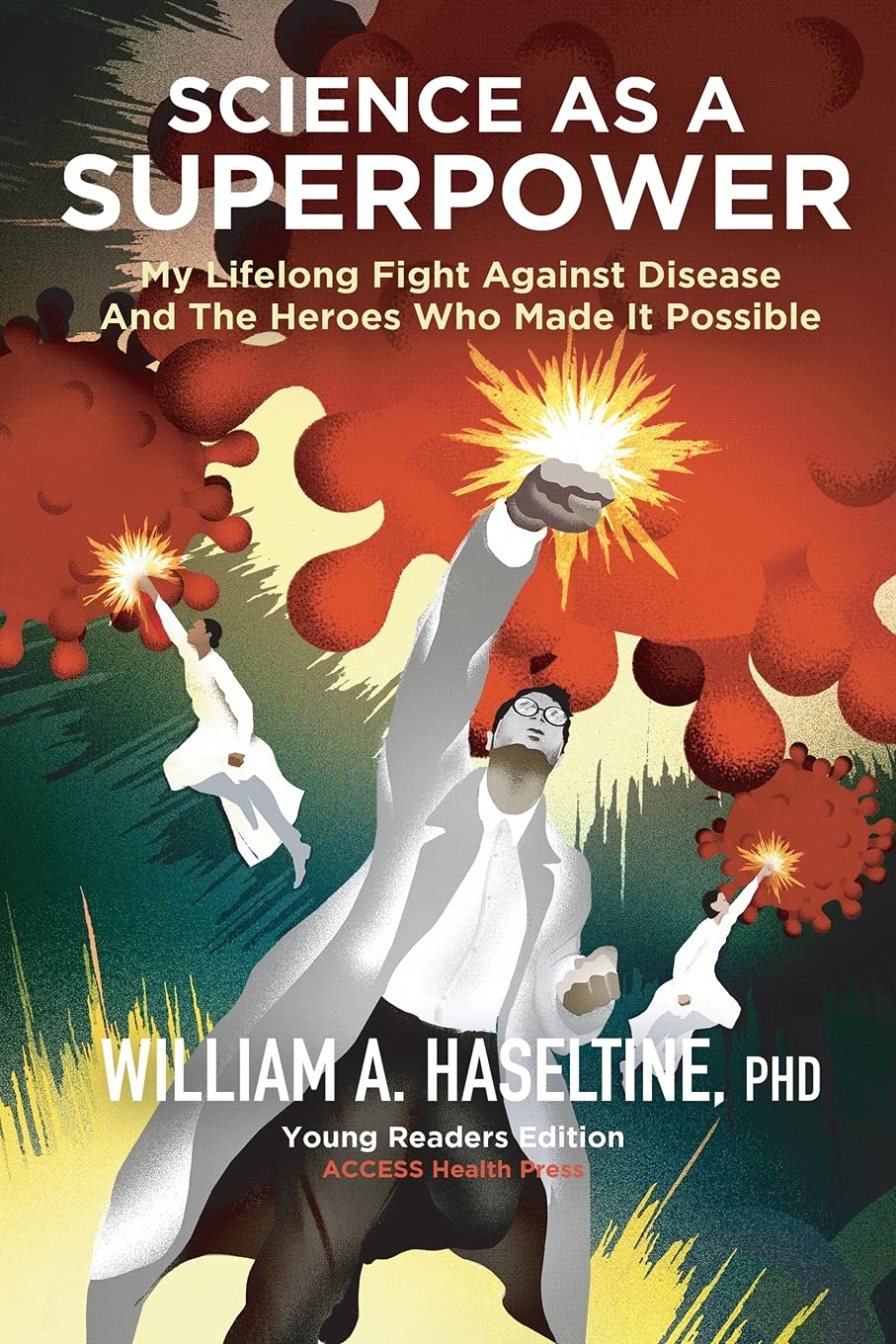 Science As A Superpower: My Lifelong Fight Against Disease and the ...