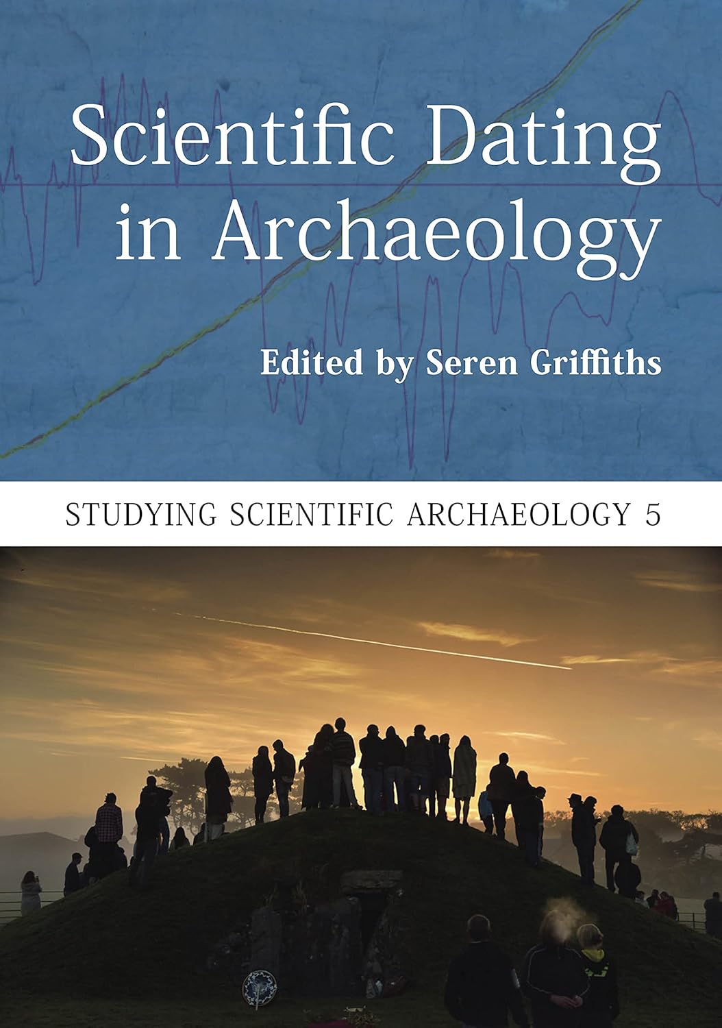 Scientific Dating in Archaeology (Studying Scientific Archaeology Book ...