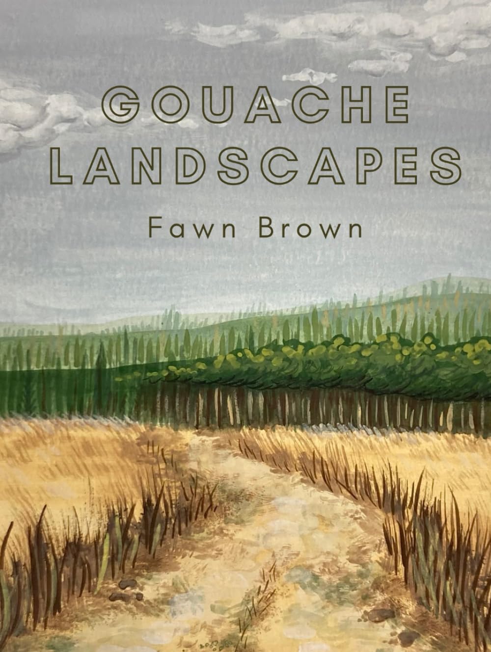 Amazon.com: Gouache Landscapes: Fawn Brown: 9798315075844: Brown, Fawn ...