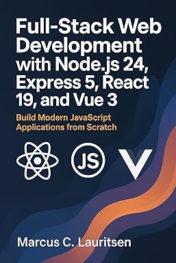 Full-Stack Web Development with Node.js 24, Express 5, React 19, and ...