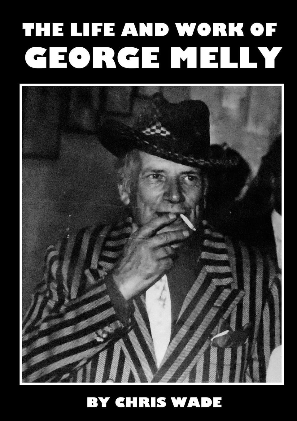 The Life and Work of George Melly: Amazon.co.uk: wade, chris ...