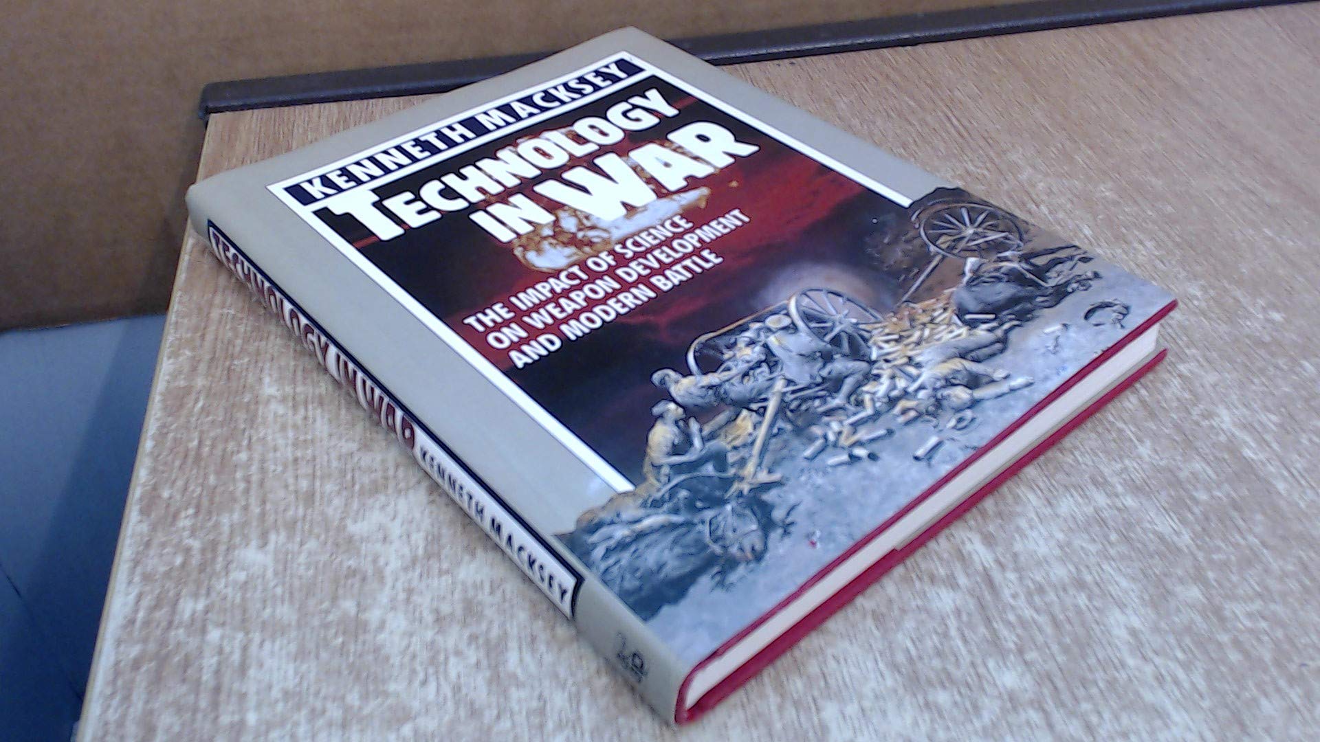 Technology in War, the impact of science on weapon development and ...