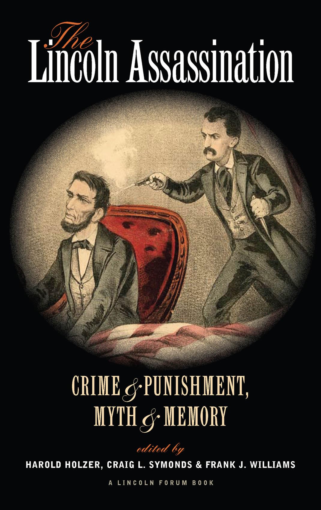 The Lincoln Assassination: Crime and Punishment Myth and MemoryA ...