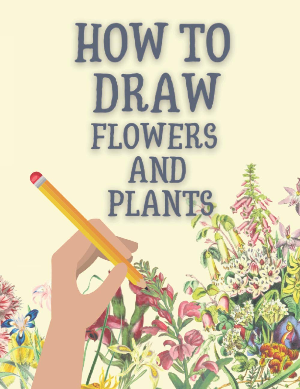 Amazon.com: How to Draw Flowers and Plants: Step-by-Step Flowers ...