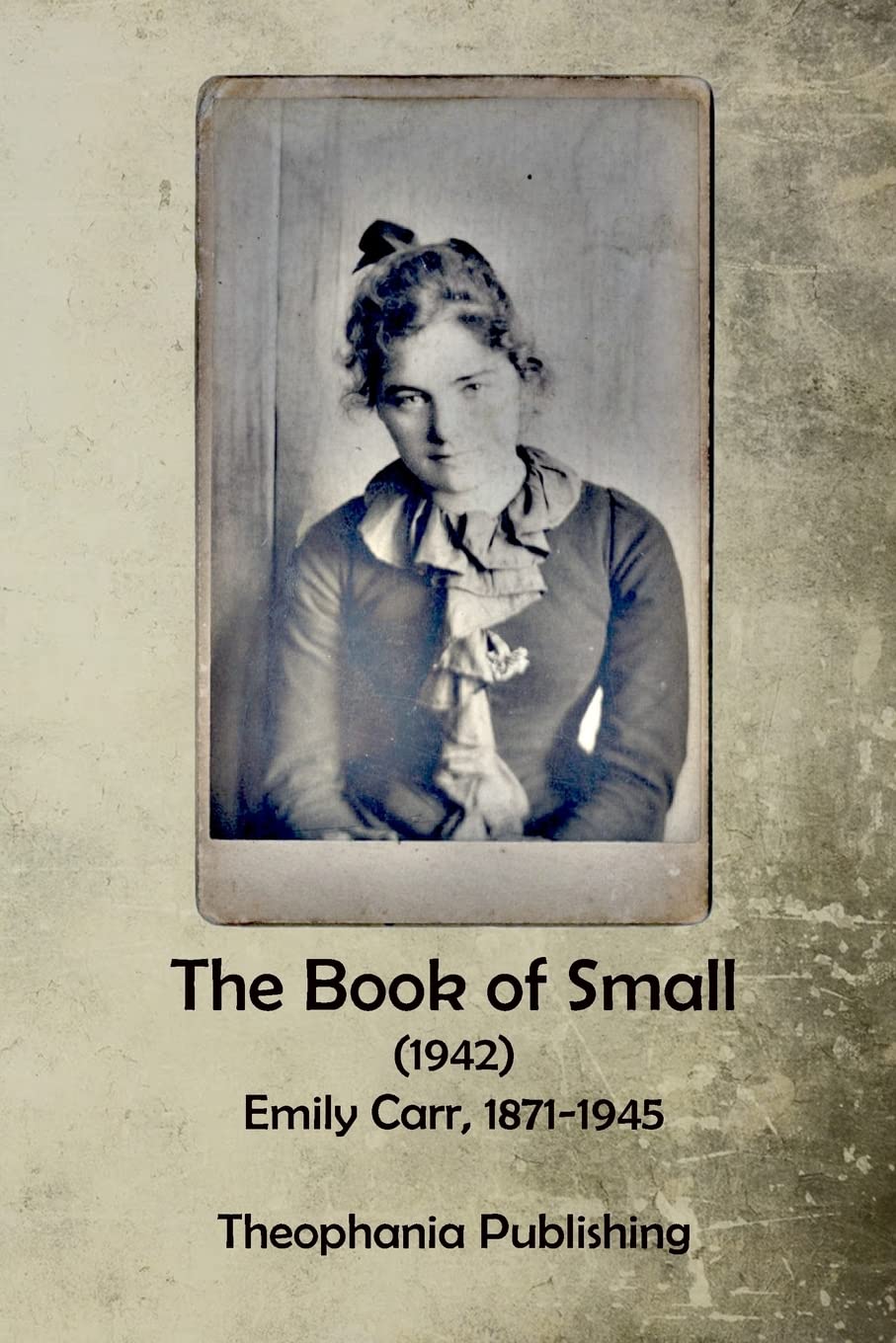 The Book of Small: Carr, Emily: 9781519340542: Amazon.com: Books