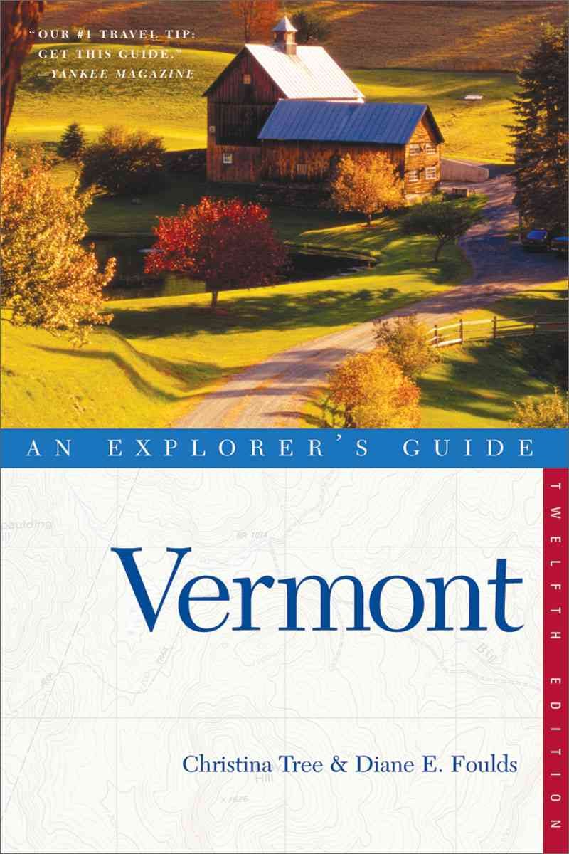 Explorer's Guide Vermont (Explorer's Complete): Tree, Christina, Foulds ...