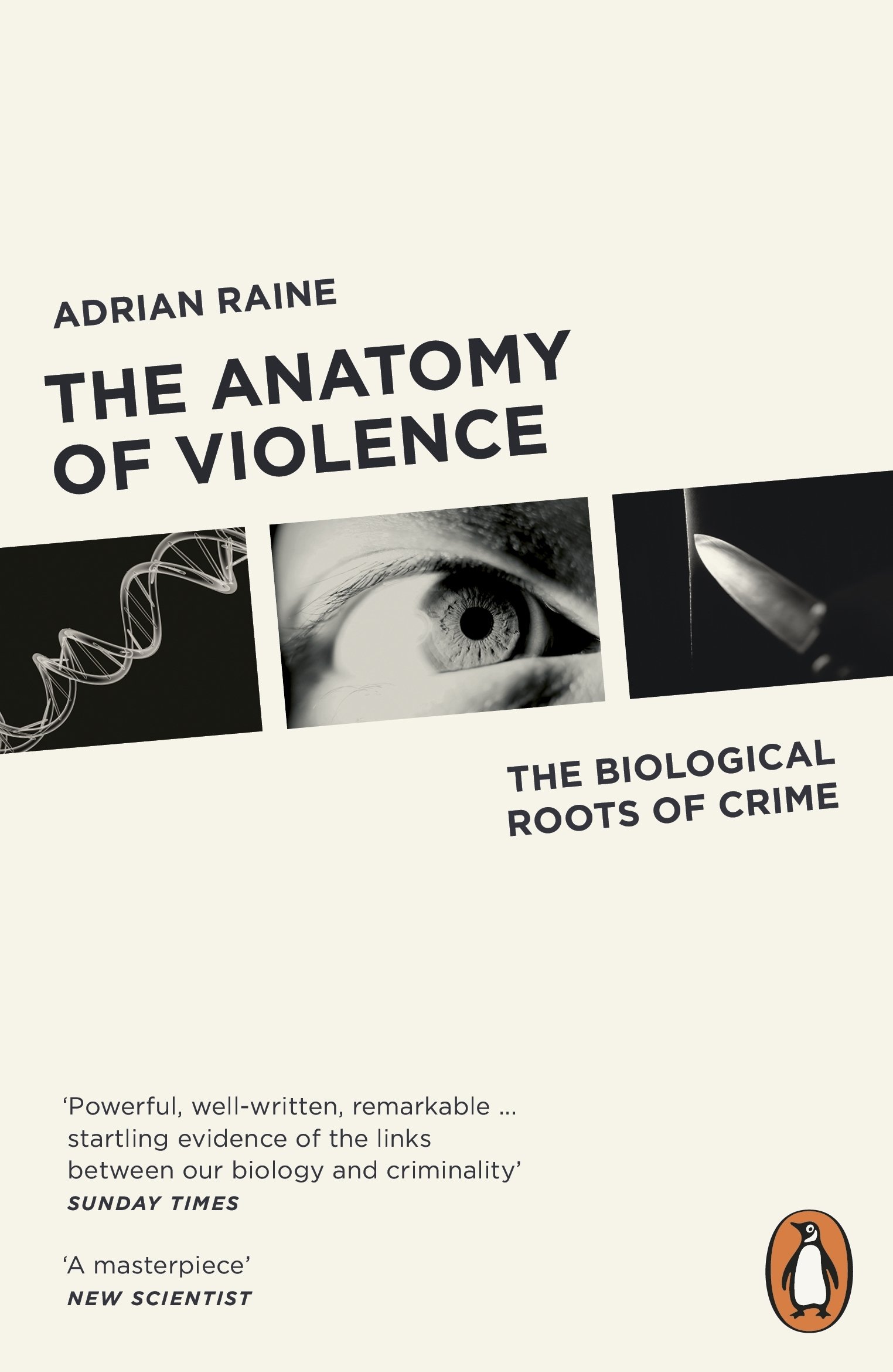 The Anatomy of Violence: The Biological Roots of Crime : Raine, Adrian ...