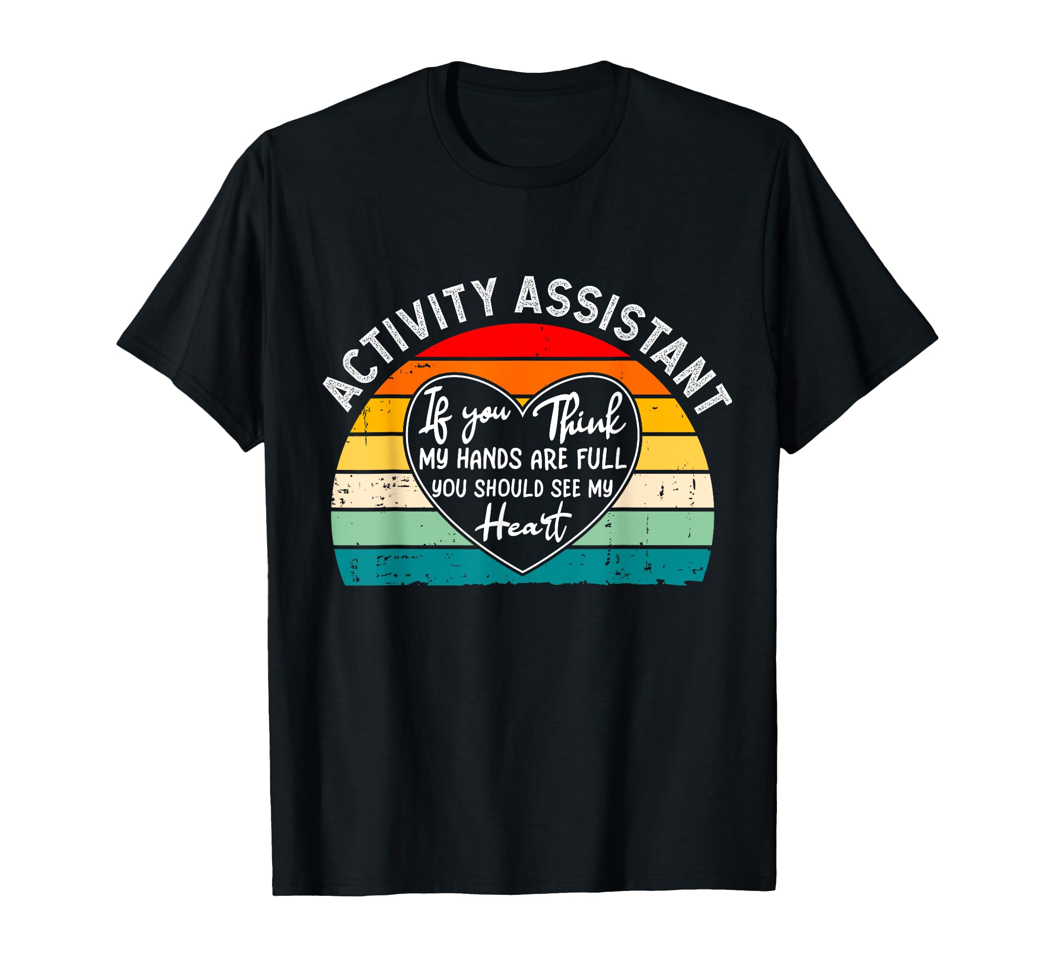 Amazon.com: Activity Assistant - If You Think My Hands Are Full T-Shirt ...