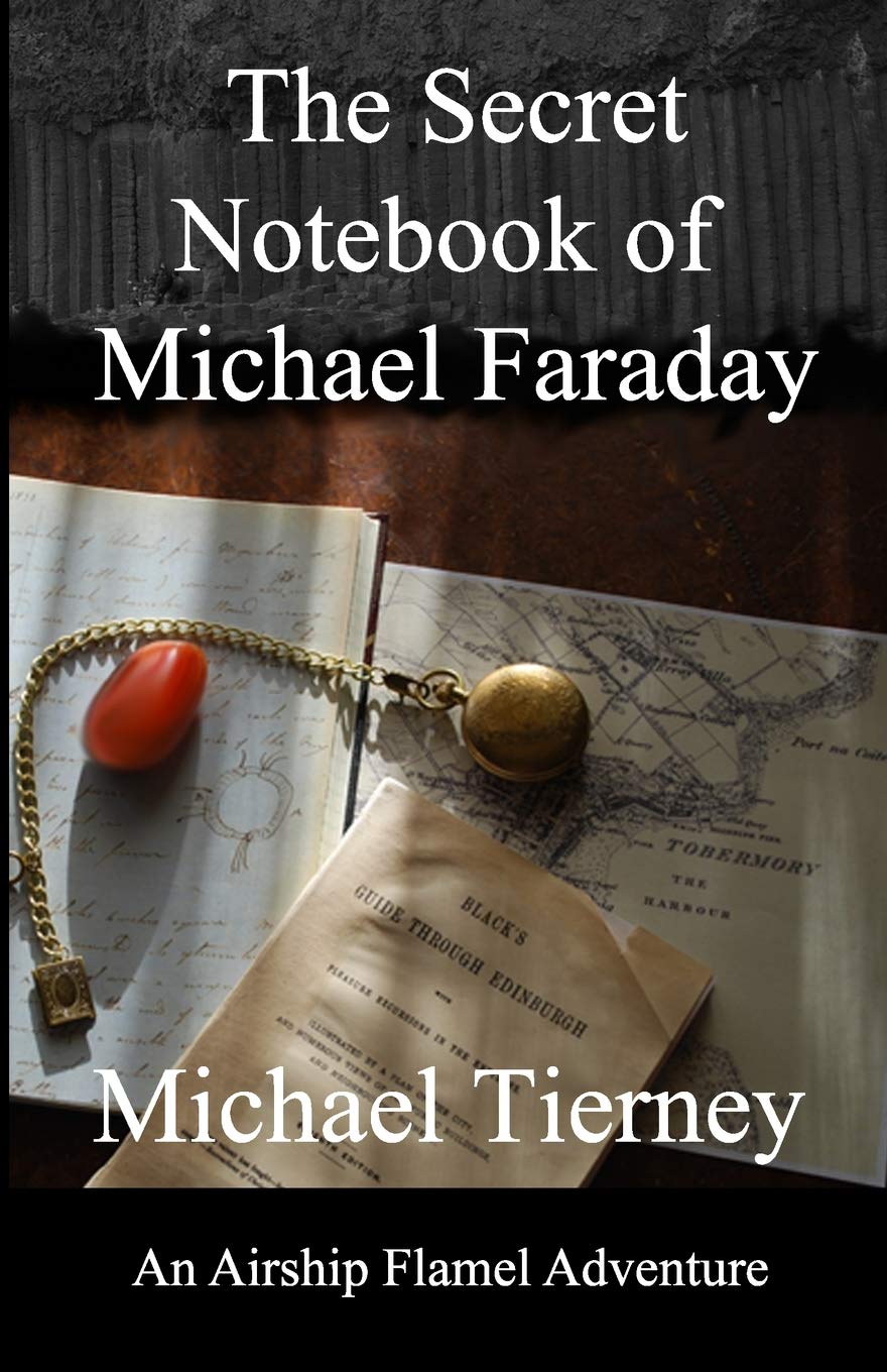 The Secret Notebook of Michael Faraday: An Airship Flamel Adventure ...